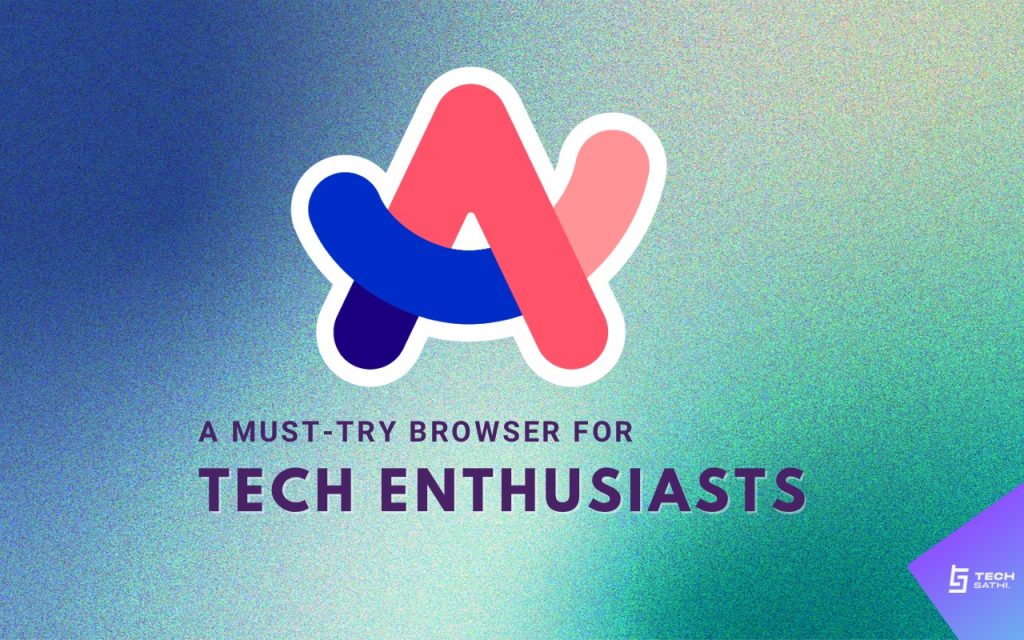 Arc Browser: A Must-Try Browser for Tech Enthusiasts - TechSathi